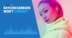 6 Ways To Fix Raycon Earbuds Won't Connect